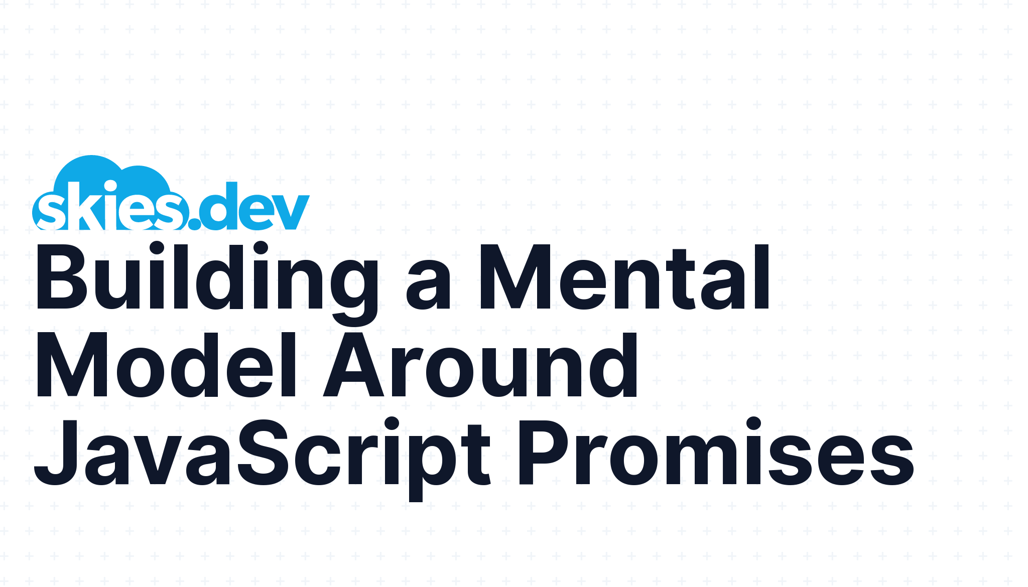 Building a Mental Model Around JavaScript Promises