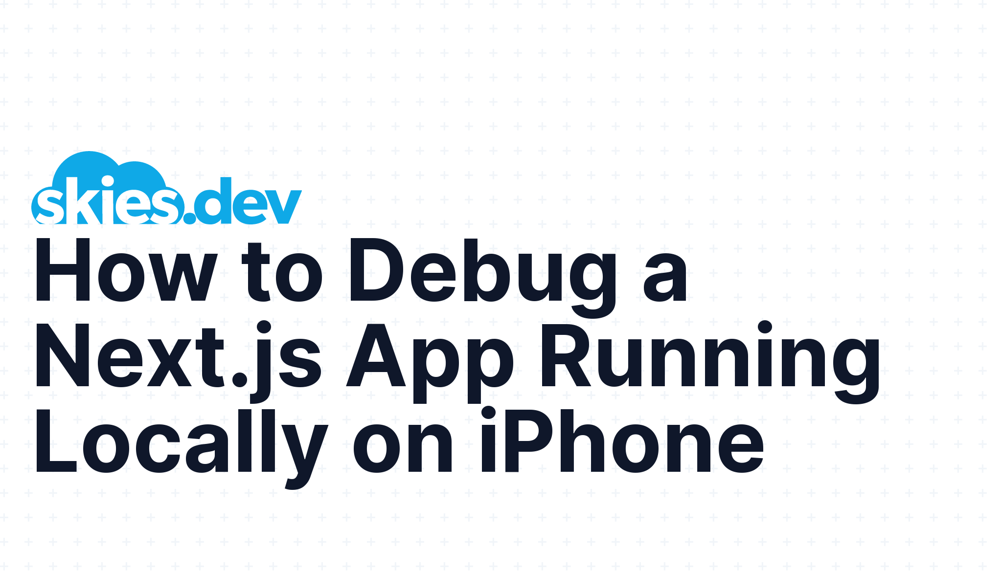 How to Debug a Next.js App Running Locally on iPhone