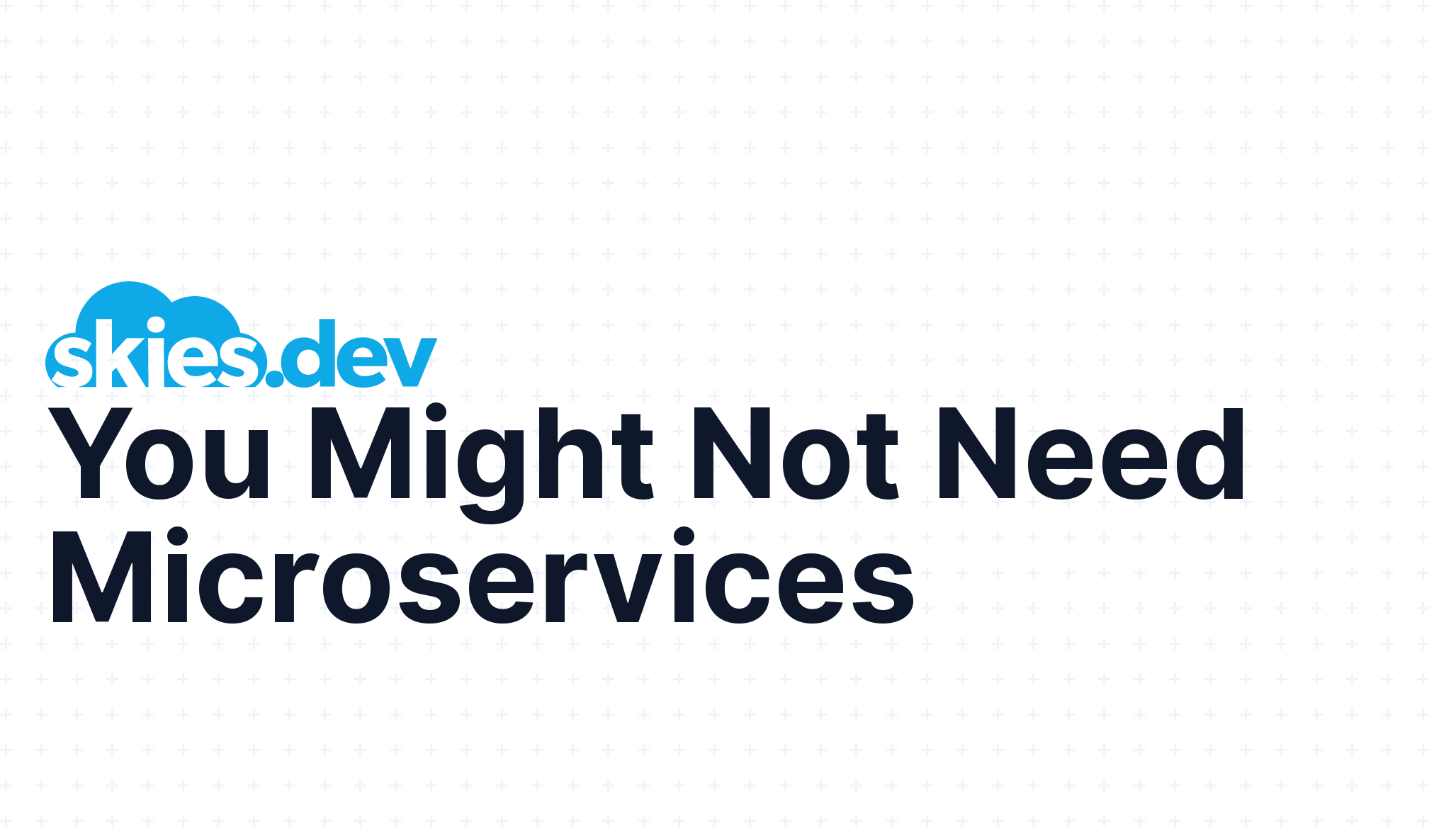 You Might Not Need Microservices